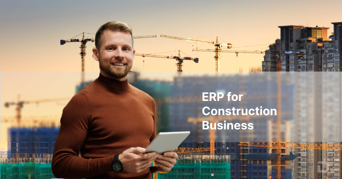 ERP for Construction Industry: A Necessity for Modern Business