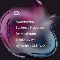 Automating Business with Dynamics 365 Finance & Operations