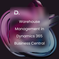 Warehouse Management in Dynamics 365 Business Central