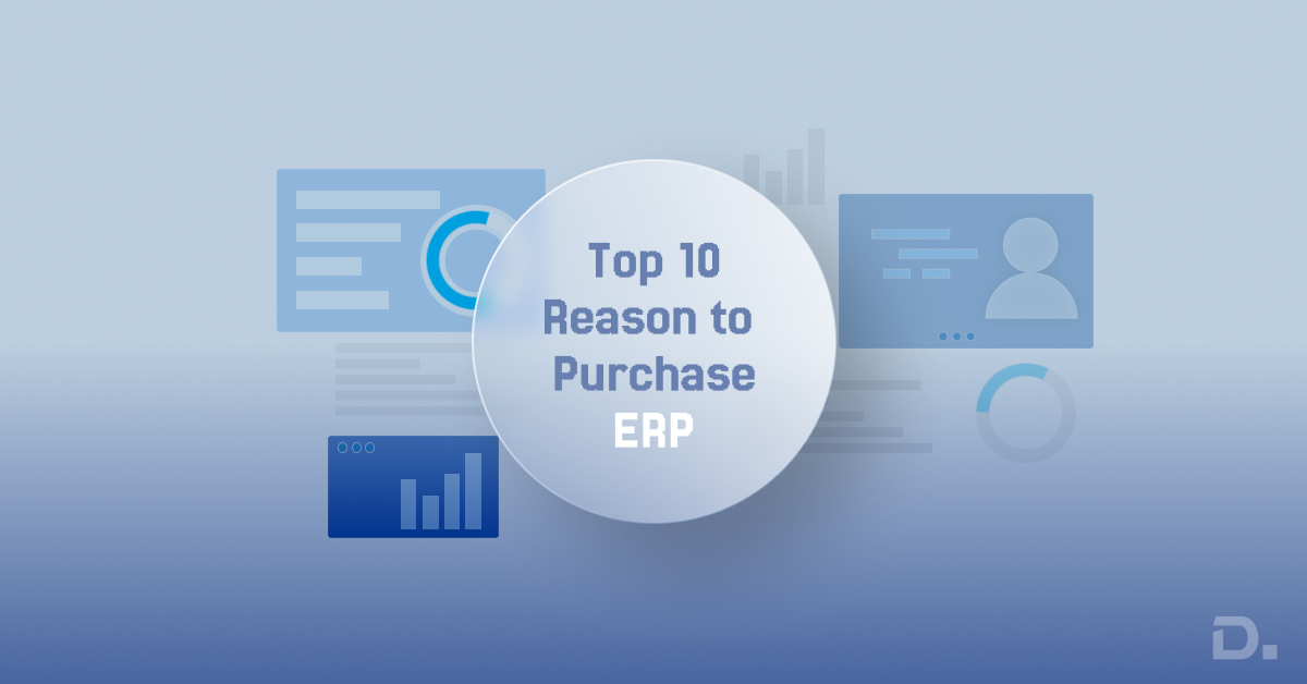 Top 11 Reasons to Purchase ERP For Businesses in 2025
