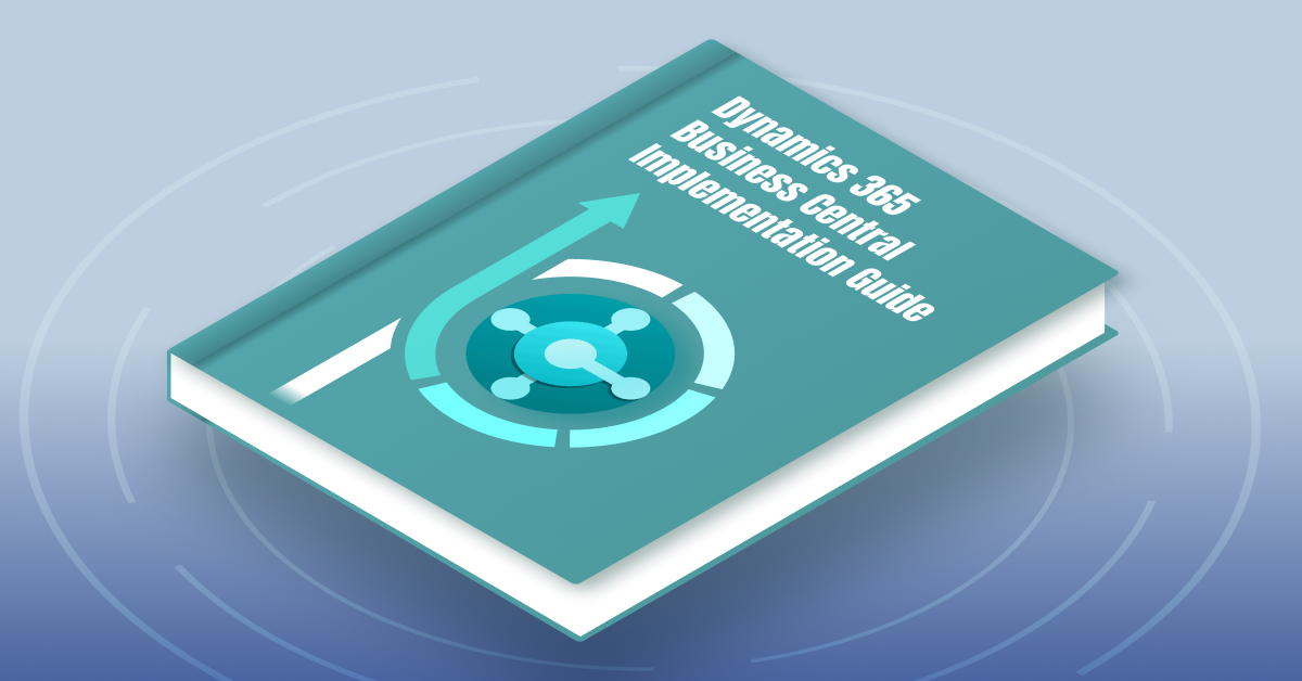 Microsoft Dynamics 365 Business Central Implementation Guide